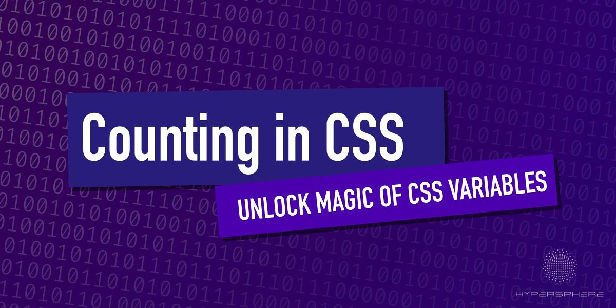 Counting in CSS: Unlock magic of CSS variables :: hypersphere